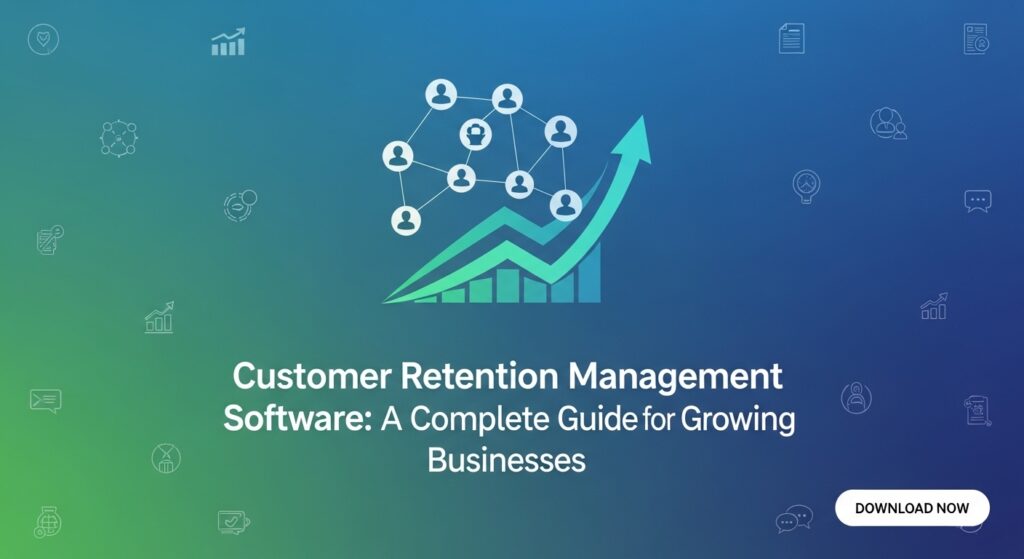 Customer Retention Management Software: A Complete Guide for Growing ...